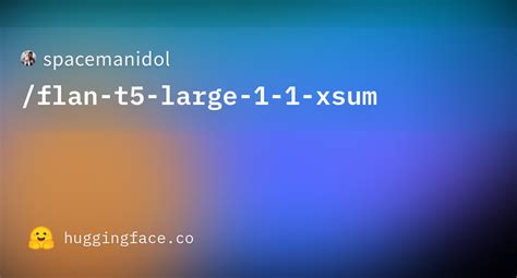 Spacemanidol Flan T Large Xsum Hugging Face