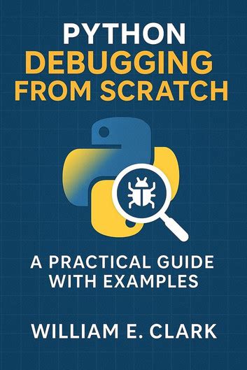 Python Debugging From Scratch A Practical Guide With Examples Asin