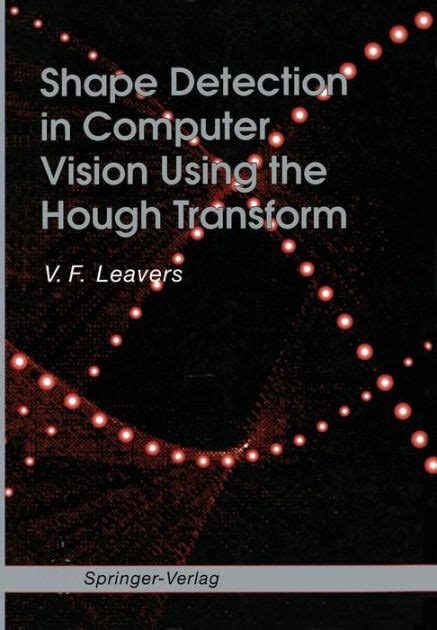 Shape Detection In Computer Vision Using The Hough Transform By V F Leavers Paperback Barnes