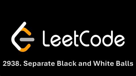 Leetcode38 2938 Separate Black And White Balls Daily 15th October Youtube