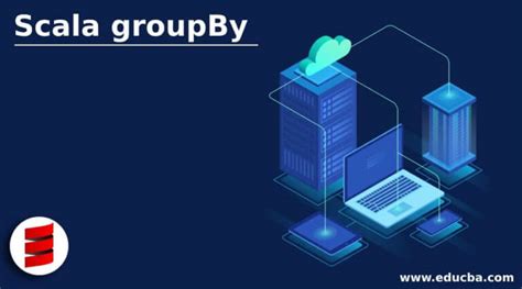 Scala Groupby How Groupby Work In Scala With Programming Examples