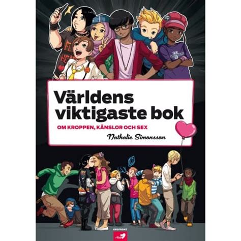 Världens Viktigaste Bok Om Kroppen Känslor Och Sex Bok Flexband Cdon