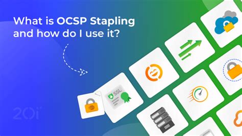 What Is Ocsp Stapling And How Do I Use It 20i®