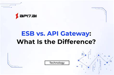 Esb Vs Api Gateway What Is The Difference Api7 Ai