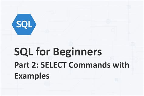 Sql For Beginners Part 2 Select Commands With Examples The