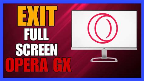 How To Exit Full Screen In Opera Gx Browser Youtube