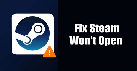 Steam Wont Open 10 Best Ways To Fix It