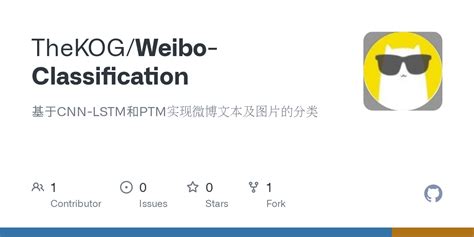 github thekog weibo classification 基于cnn lstm和ptm实现微博文本及图片的分类