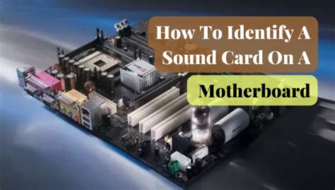 How To Identify A Sound Card On A Motherboard 2024