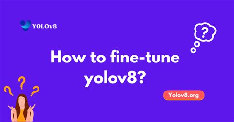 How To Fine Tune Yolov8 Step By Step Guide For Optimal Results