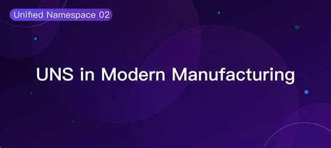 The Power Of Unified Namespace In Modern Manufacturing Emq