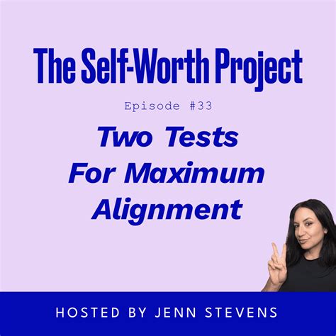 Episode 33 Two Tests For Maximum Alignment The Self Worth Project