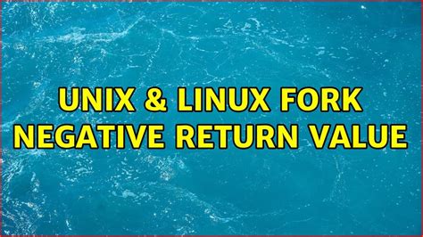 Unix Linux Fork Negative Return Value 3 Solutions YouTube