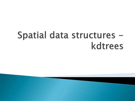 Ppt Spatial Data Structures Kdtrees Powerpoint Presentation Free Download Id3206646