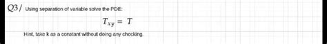 solved q3 using separation of variable solve the pde ixy