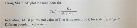 Solved Using Matlab Plot The Root Locus