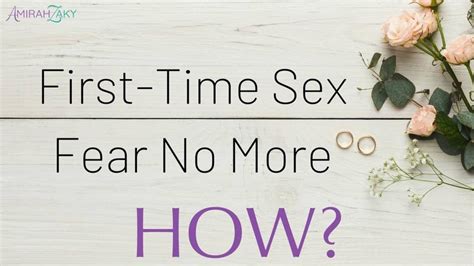 First Time Sex Fear No More