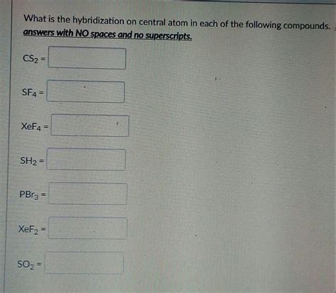 Solved What Is The Hybridization On Central Atom In Each Of Chegg Com