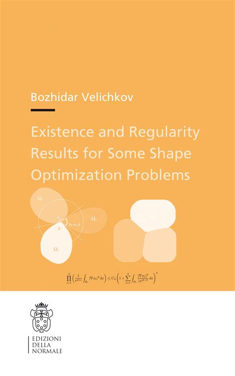 Existence And Regularity Results For Some Shape Optimization Problems Edizioni Della Normale