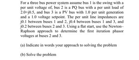 Solved For A Three Bus Power System Assume Bus Is The Chegg Com