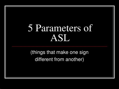 Ppt Parameters In American Sign Language Powerpoint Presentation Free Download Id 9203702