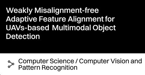 Weakly Misalignment Free Adaptive Feature Alignment For Uavs Based Multimodal Object Detection