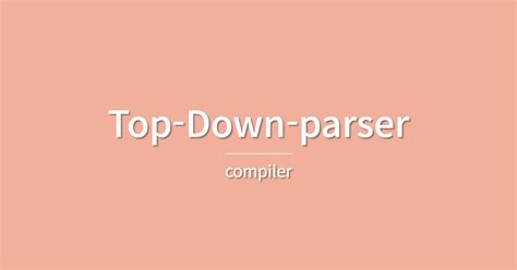 Compiler 4 Top Down Parser