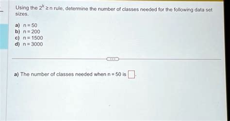 Solved Using The 2k ≥n Rule Determine The Number Of Classes Needed For The Following Data Set