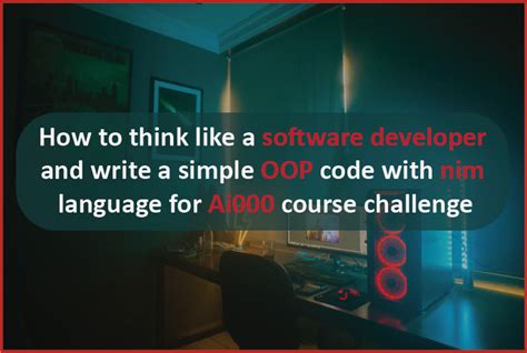 How To Think Like A Software Developer And Write A Simple Oop Code With