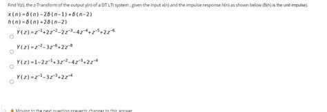 Solved Find Y Z The Z Transform Of The Output Y N Of A DT Chegg