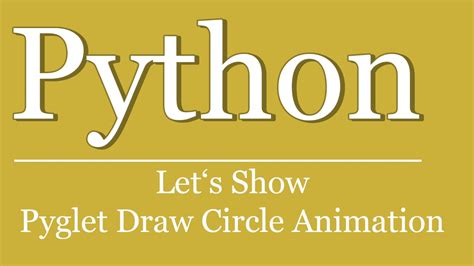 Lets Show 254 Python Pyglet Tutorial Draw Circle Animation