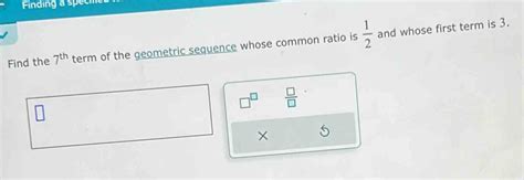 solved finding a specme find the 7 th term of the geometric sequence