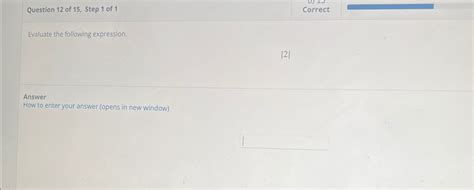 Solved Question 12 ﻿of 15 ﻿step 1 ﻿of 1correctevaluate The