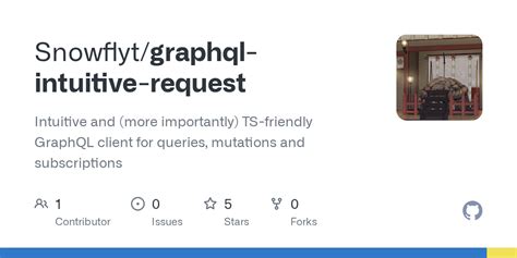 Github Snowflytgraphql Intuitive Request Intuitive And More Importantly Ts Friendly