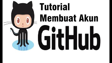 Tutorial Membuat Akun Github 2018 Youtube