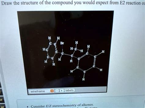 Draw The Structure Of The Compound You Would Expect From E2 Reaction 0 Br Habels Wiretrame