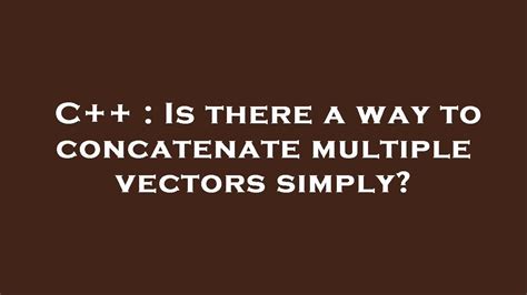 C Is There A Way To Concatenate Multiple Vectors Simply Youtube