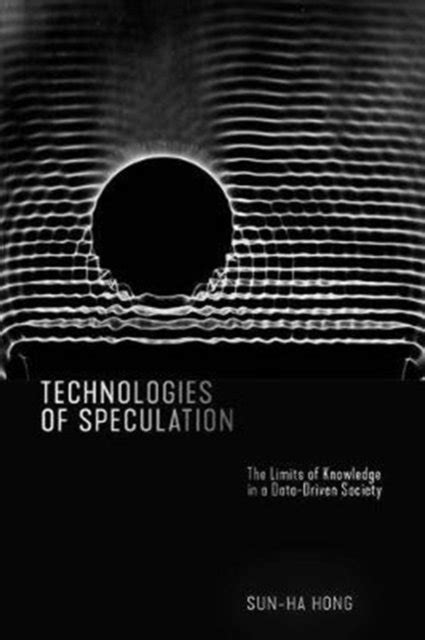 technologies of speculation the limits of knowledge in a data driven