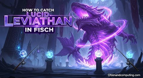 How To Catch Lucid Leviathan In Fisch March 2026 Ultimate Guide
