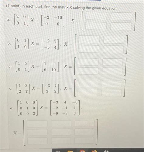 Solved 1 Point In Each Part Find The Matrix X Solving Chegg Com