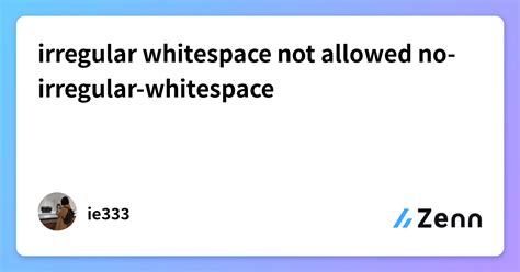 irregular whitespace not allowed no irregular whitespace