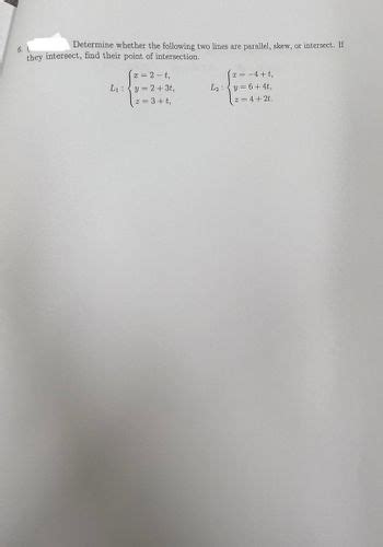 Answered 6 Determine Whether The Following Two Lines Are Parallel Skew Or Intersect If