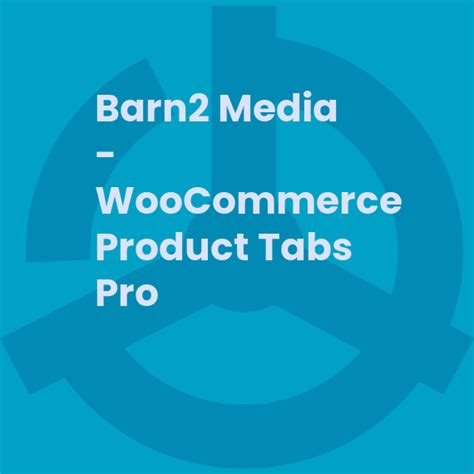 Barn2 Media WooCommerce Product Tabs Pro V2 1 4 GPL Vault