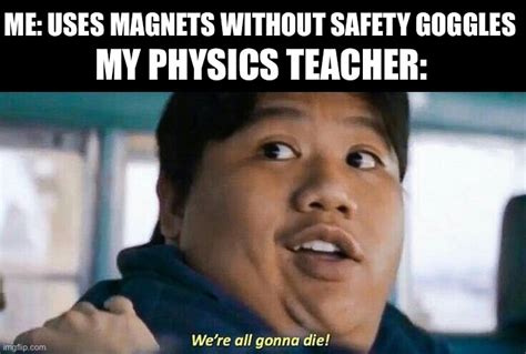 Physics Teacher Memes Impress Your Weird Physics Teacher With These 14