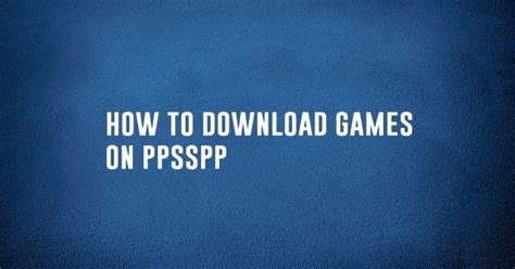 How To Download Games On Ppsspp