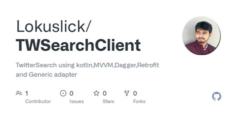 github lokuslick twsearchclient twittersearch using kotlin mvvm dagger retrofit and generic