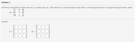Solved Find The LU Factorization Of The Matrix A I E Chegg