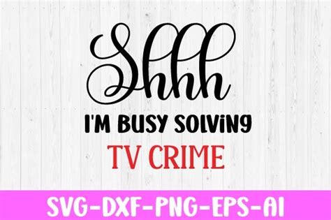 Shhh Im Busy Solving Tv Crime Graphic By Mottakinkha1995 · Creative