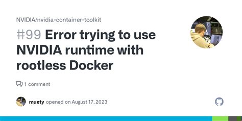 Error Trying To Use Nvidia Runtime With Rootless Docker · Issue 99 · Nvidianvidia Container