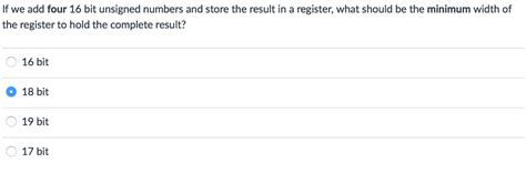 Solved If We Add Four 16 Bit Unsigned Numbers And Store The